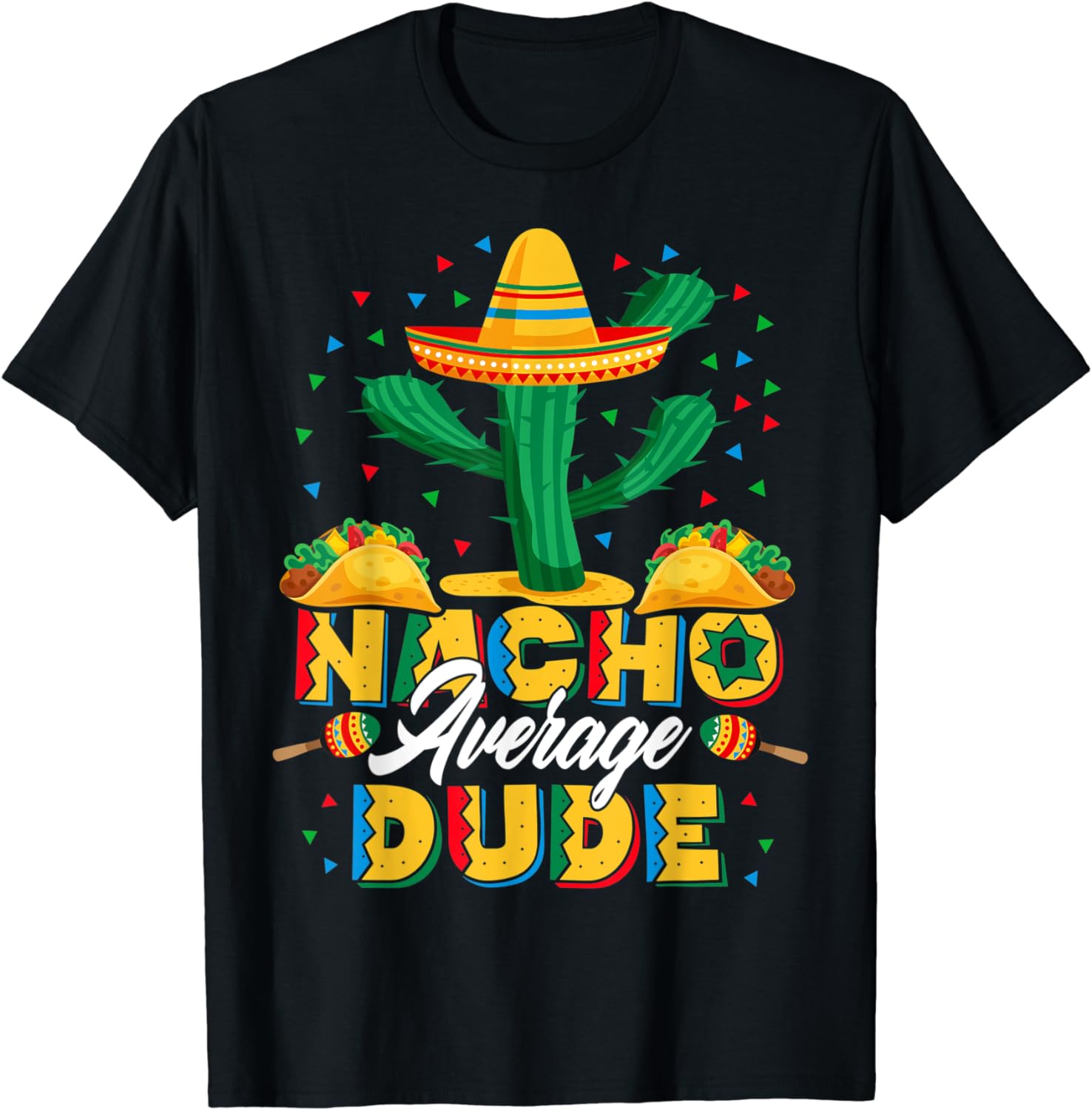 Cinco De Mayo Nacho Average Dude Nachos Lover T-Shirt | Buy Now with ...