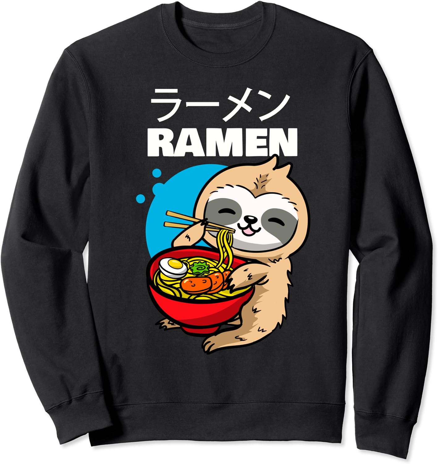 Kawaii Anime Sloth Eating Japanese Ramen Noodle Soup Sweatshirt | Buy ...