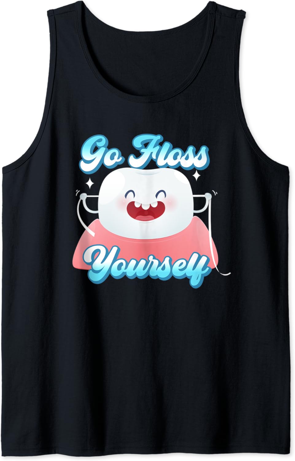 Funny Dental Floss Tank Top | Go Floss Yourself | Ideal for ...