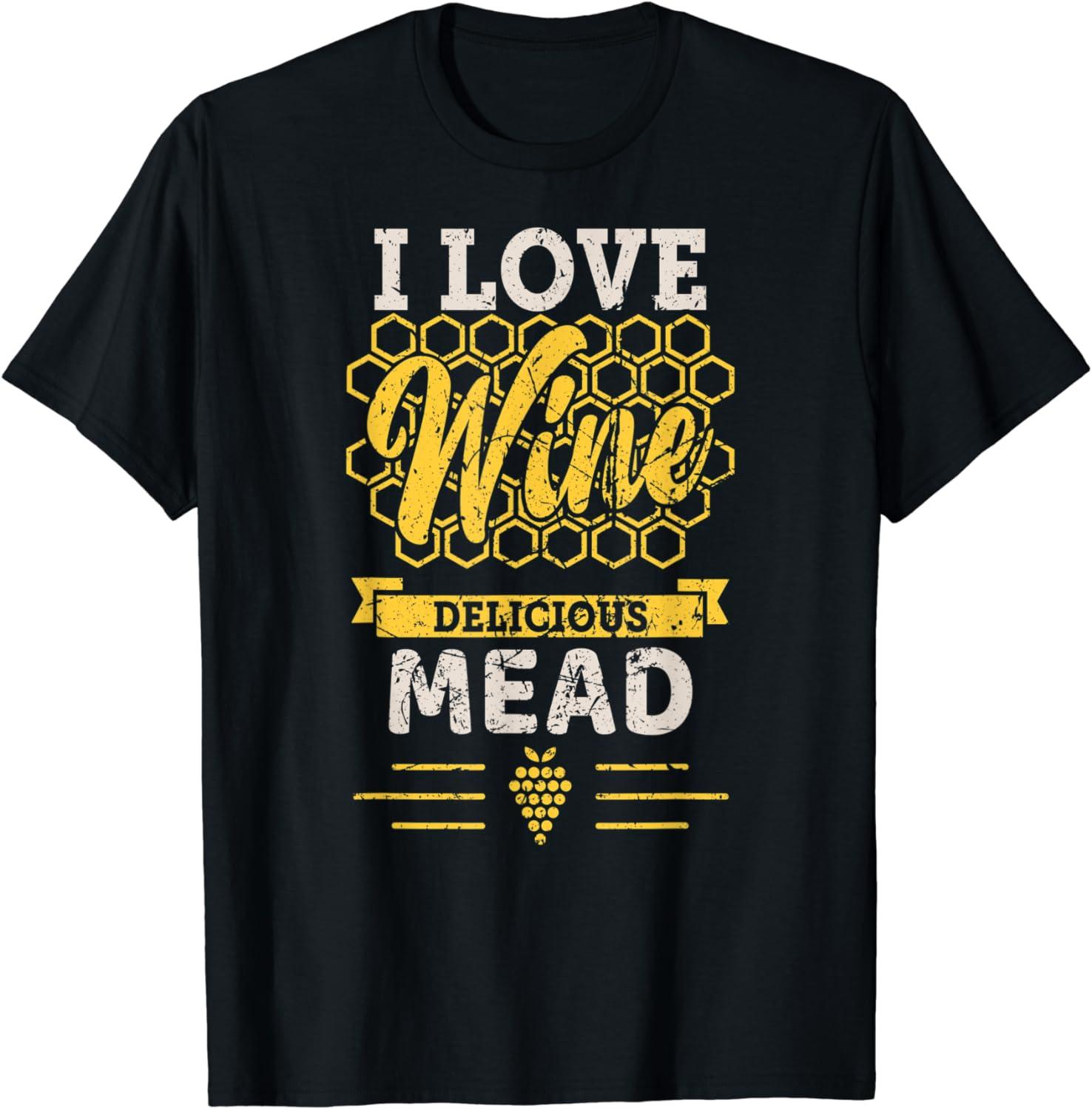 I love honey wine and honey - Delicious mead - Funny Viking T-Shirt ...