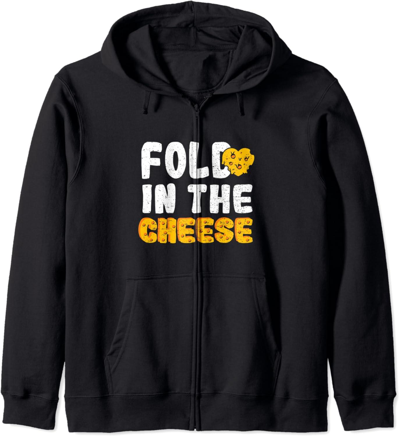 Fold: Fold In The Cheese - Cheese Sayings Zip Hoodie | Buy Now with ...