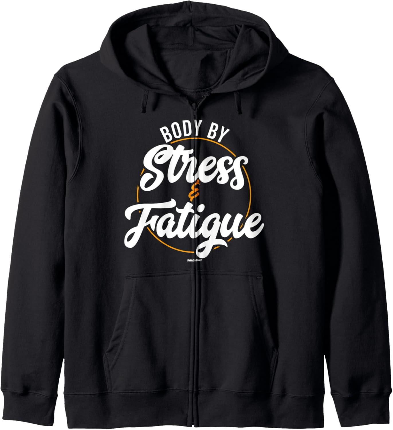 Body By Stress and Fatigue Tired Coworker Swagazon Associate Zip Hoodie